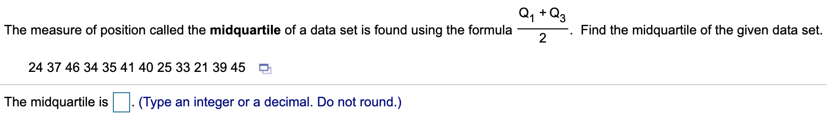 Solved Qq+Q3 The measure of position called the midquartile | Chegg.com