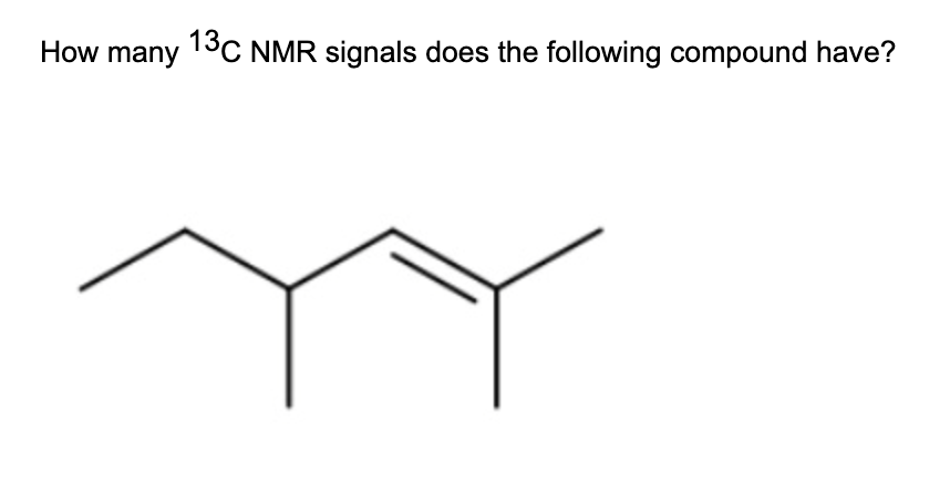 Solved How many 13C NMR signals does the following compound | Chegg.com