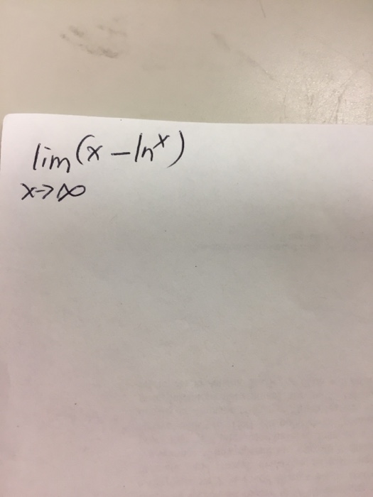 Solved lim_x rightarrow infinity (x - ln^x) | Chegg.com