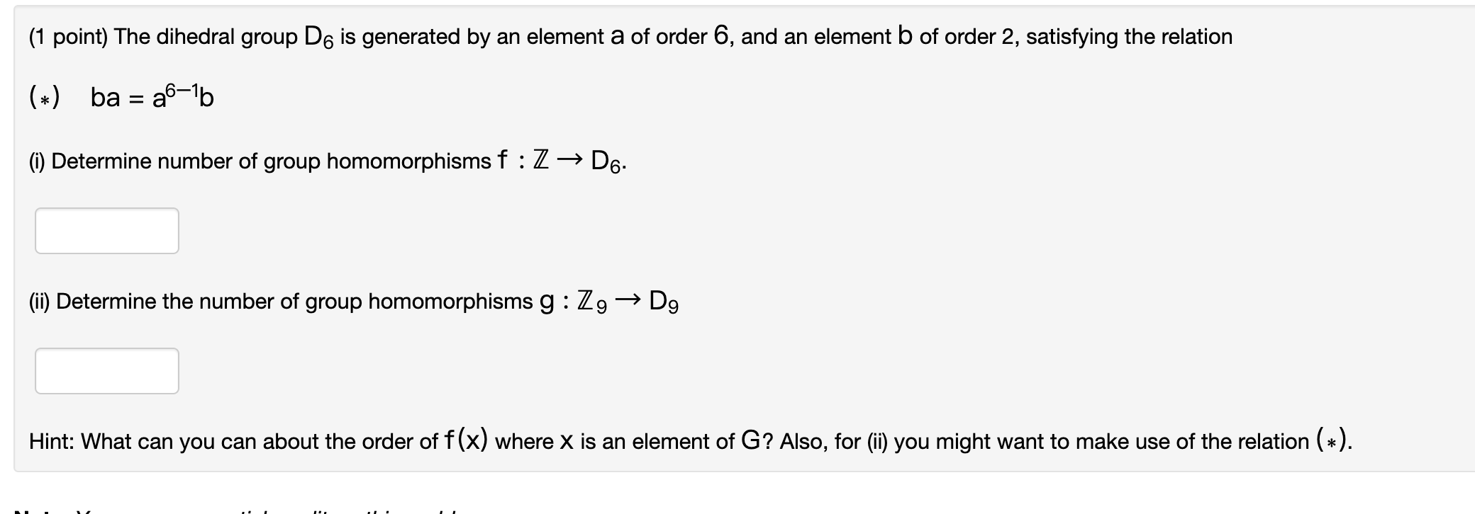 Solved ( 1 point) The dihedral group D6 is generated by an | Chegg.com