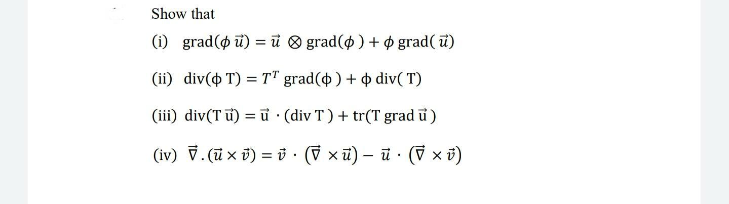 Solved Show that (i) grad(ϕu)=u⊗grad(ϕ)+ϕgrad(u) (ii) | Chegg.com