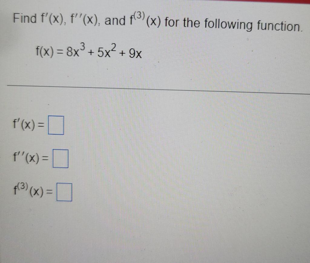 Solved Find f′(x),f′′(x), and f(3)(x) for the following | Chegg.com