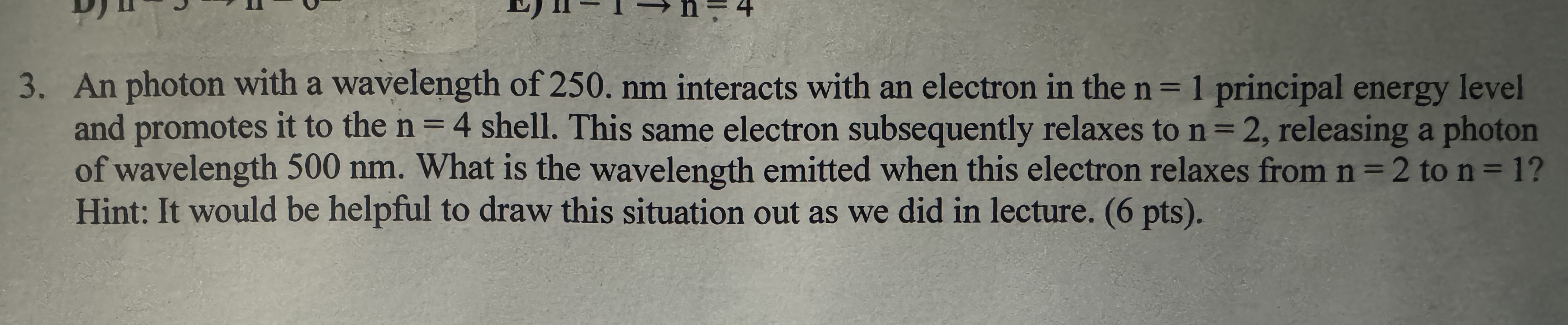 Solved An photon with a wavelength of 250.nm ﻿interacts with | Chegg.com