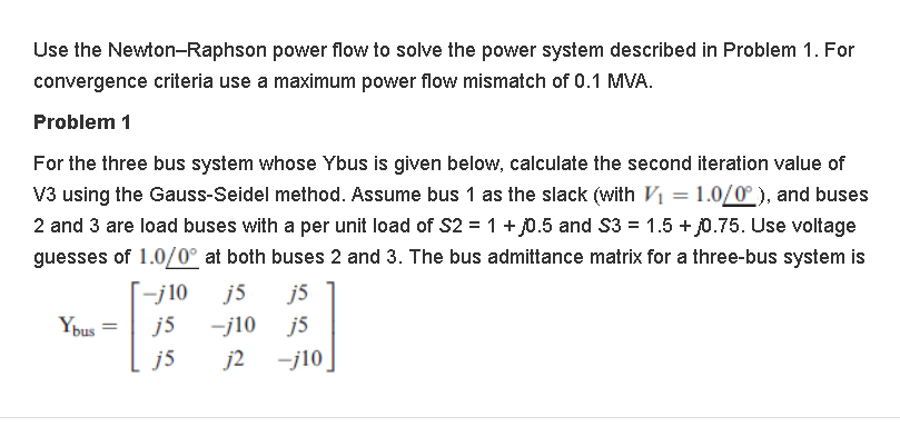 Solved Use the Newton-Raphson power flow to solve the power | Chegg.com