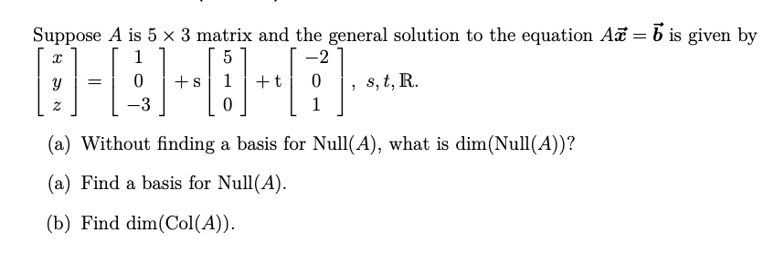 Solved Suppose A is 5×3 matrix and the general solution to | Chegg.com