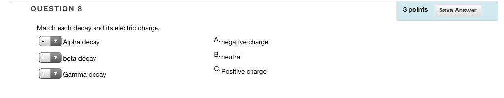 Solved QUESTION 8 3 pointsSave Answer Match each decay and | Chegg.com