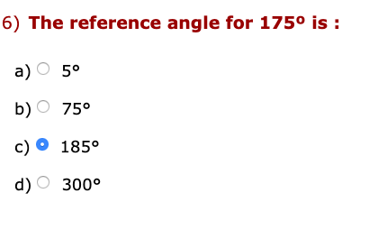 Solved 6) The reference angle for 175° is : a) 5° b) 750 c) | Chegg.com