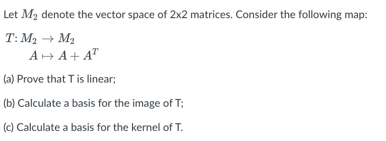 Solved Let M2 denote the vector space of 2x2 matrices. | Chegg.com