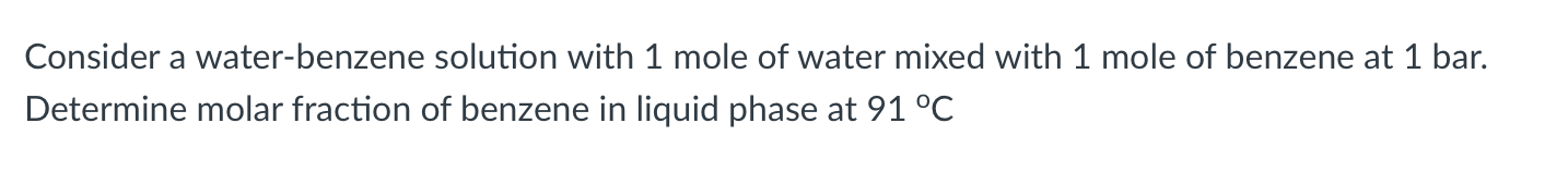 Solved Assume that benzene and water form an ideal solution. | Chegg.com