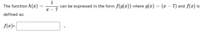 Solved The function h(x)=x−71 can be expressed in the form | Chegg.com