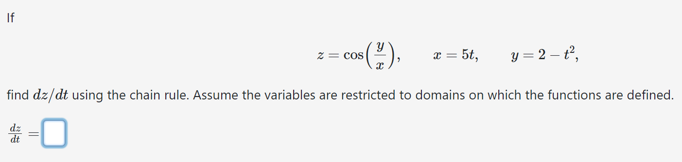Solved z=cos(xy),x=5t,y=2−t2 find dz/dt using the chain | Chegg.com