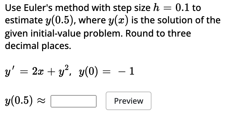 Solved Use Euler's method with step size h=0.1 to estimate | Chegg.com
