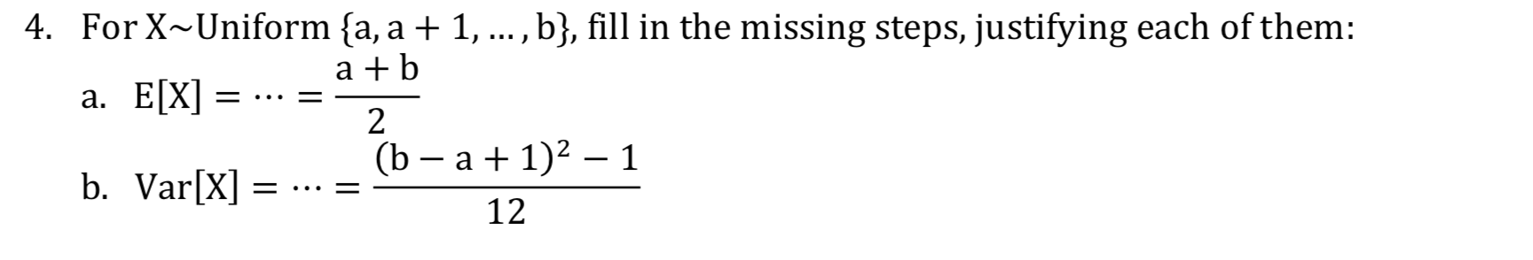 Solved 4. For X~Uniform {a, a + 1, ..., b}, fill in the | Chegg.com