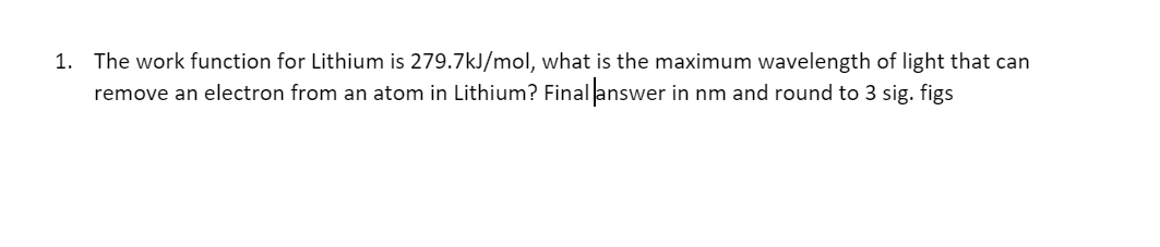 Solved 1. The work function for Lithium is 279.7 kJ/mol, | Chegg.com
