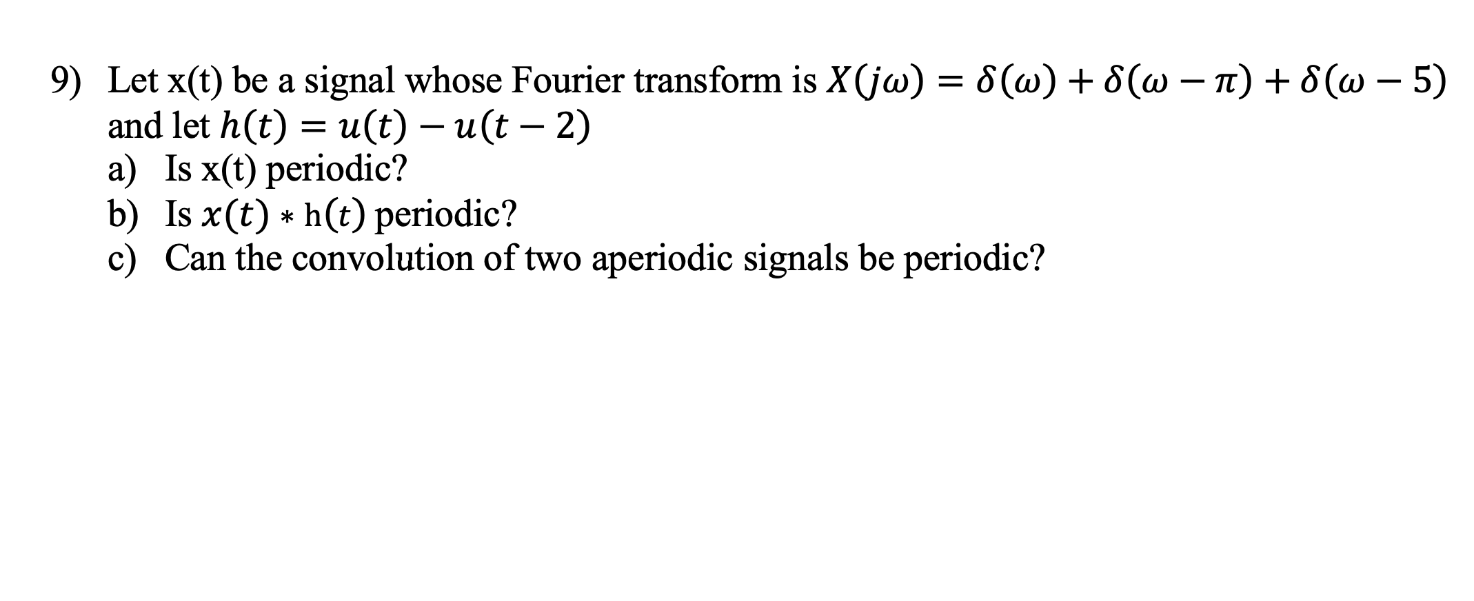 Solved 9) Let x(t) be a signal whose Fourier transform is | Chegg.com