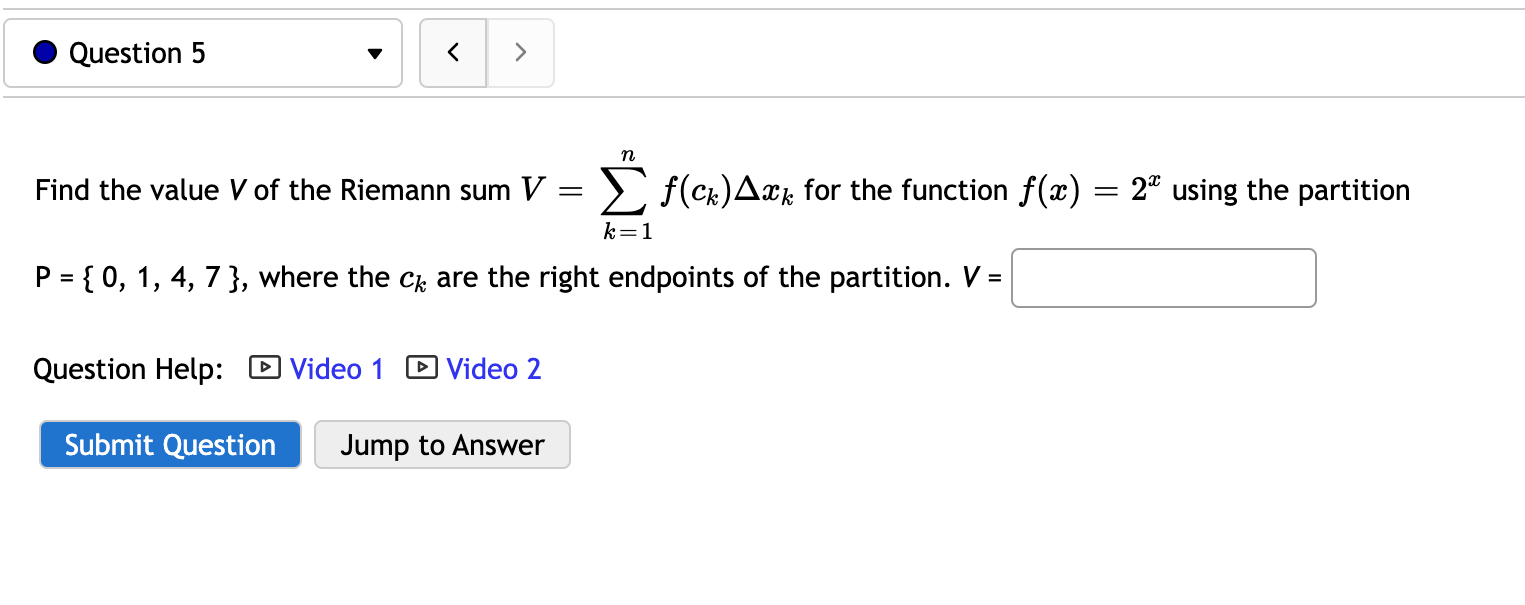 Solved Find the value V of the Riemann sum V=∑k=1nf(ck)Δxk | Chegg.com