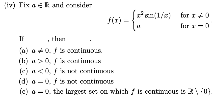 Solved (iv) Fix a∈R and consider f(x)={x2sin(1/x)a for x =0 | Chegg.com