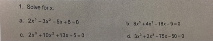 Solved 1. Solve for x. a. 2x -3x2 -5x+6-0 c. 2x +10x2 +13x | Chegg.com