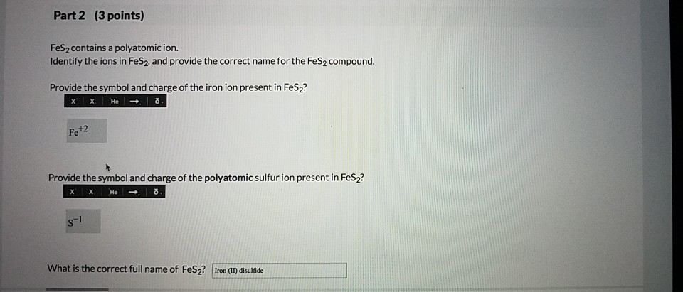 Solved Part 2 (3 points) FeS2 contains a polyatomic ion. | Chegg.com