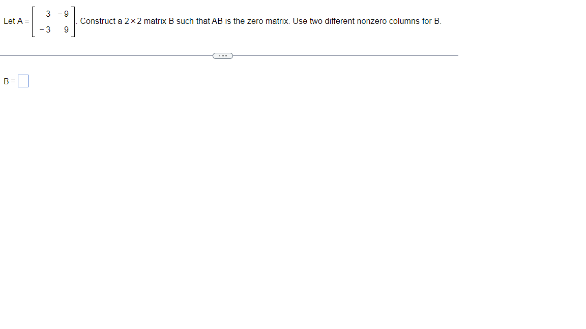 Solved 9 Lot A = [_-3-:] 9 B= Construct a 2x2 matrix B such | Chegg.com