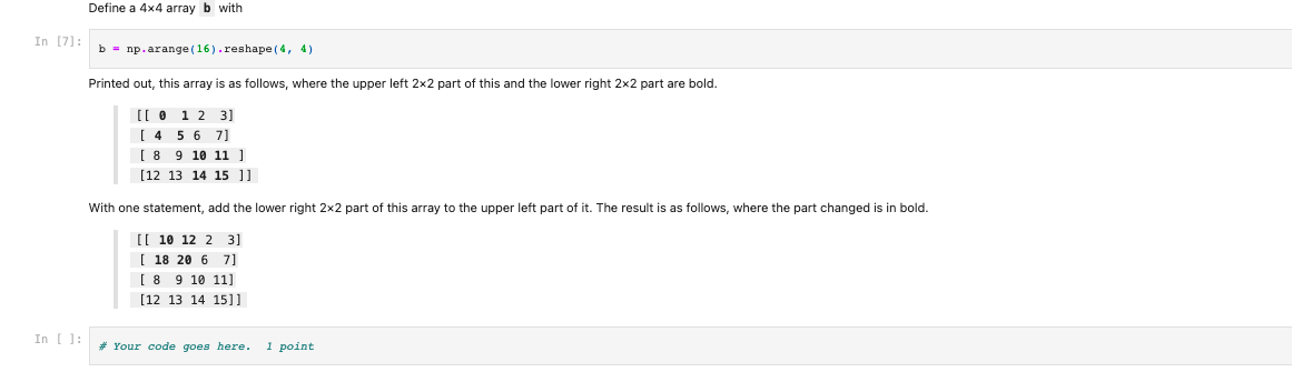 Solved Define a 4x4 array b with In [7]: b = | Chegg.com