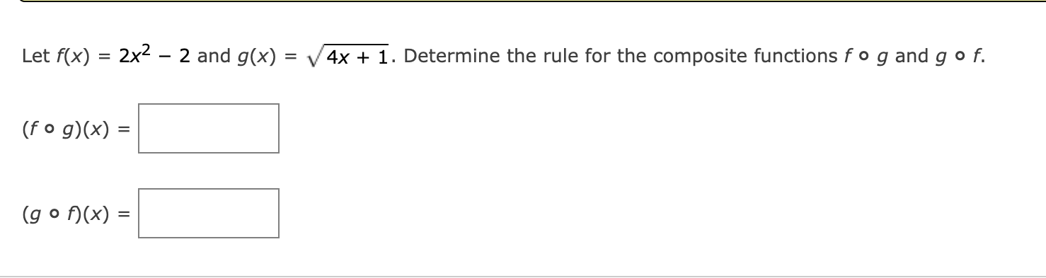 Solved Let f(x)=2x2−2 and g(x)=4x+1. Determine the rule for | Chegg.com