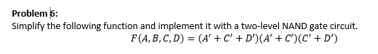 Solved Problem 6: Simplify the following function and | Chegg.com
