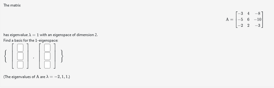 Solved The matrixA=[-34-8-56-10-22-3]has eigenvalue λ=1 | Chegg.com