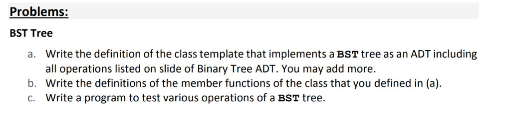 Solved Problems: BST Tree Write the definition of the class | Chegg.com