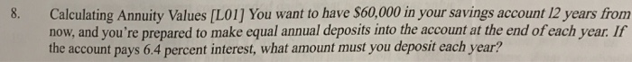 Solved 8. Calculating Annuity Values [LO1] You want to have | Chegg.com