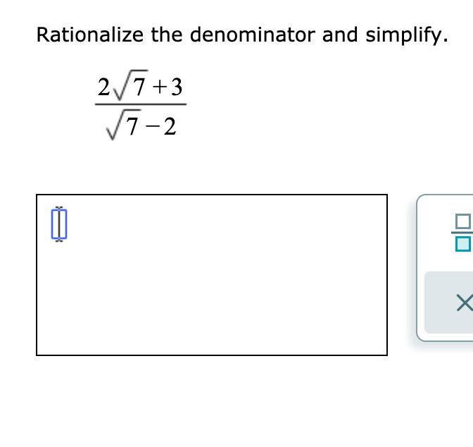 Solved Rationalize the denominator and simplify. 2/7 + 2 2/7 | Chegg.com