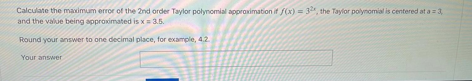 Solved Calculate the maximum error of the 2nd order Taylor | Chegg.com