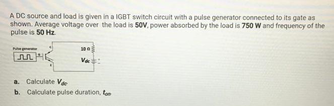 Solved A DC source and load is given in a IGBT switch | Chegg.com
