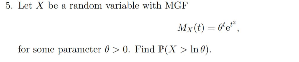 Solved 5. Let X be a random variable with MGF for some | Chegg.com