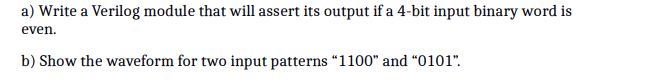 a) Write a Verilog module that will assert its output | Chegg.com