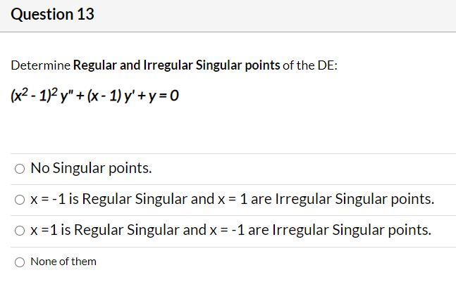 Solved Question 13 Determine Regular and Irregular Singular | Chegg.com