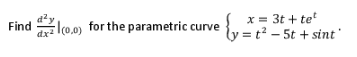 Solved Find dx2d2y∣∣(0,0) for the parametric curve | Chegg.com