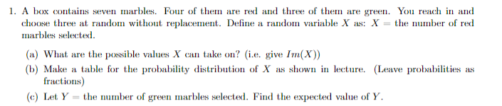 Solved 1. A box contains seven marbles. Four of them are red | Chegg.com
