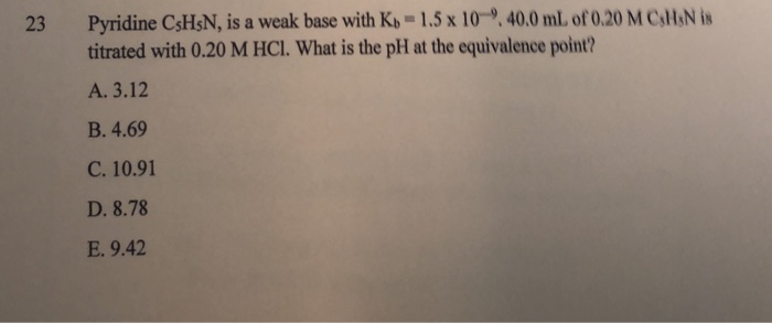Solved Pyridine C5H5N, is a weak base with Kb-1.5 x 10-9. | Chegg.com