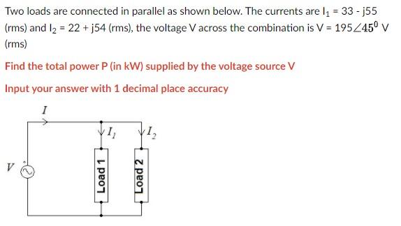 Solved Two loads are connected in parallel as shown below. | Chegg.com