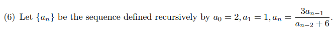 Solved (6) Let {an} be the sequence defined recursively by | Chegg.com