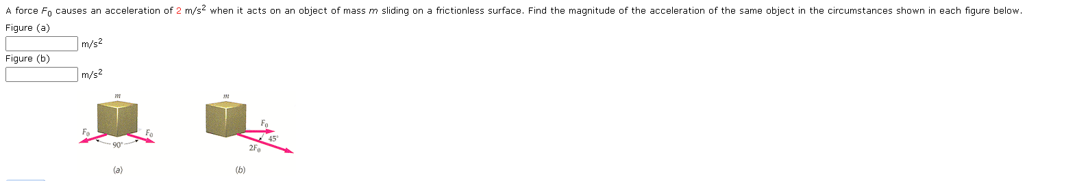 Solved A force Fo causes an acceleration of 2 m/s2 when it | Chegg.com