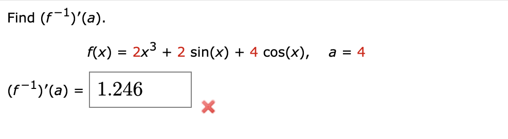 Solved Find (f−1)′(a) f(x)=2x3+2sin(x)+4cos(x),a=4(f−1)′(a)= | Chegg.com