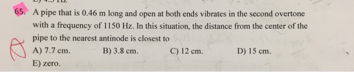 Solved A pipe that is 0.46 m long and open at both ends | Chegg.com