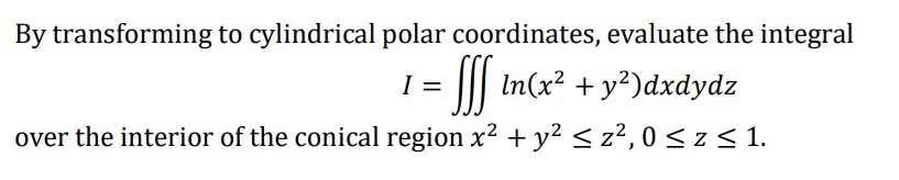 Solved By transforming to cylindrical polar coordinates, | Chegg.com