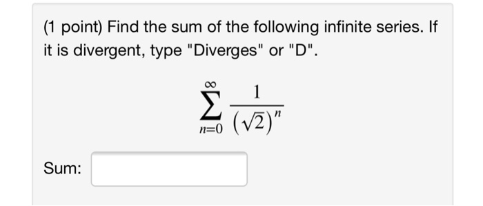 Solved (1 point) Find the sum of the following infinite | Chegg.com Solved (1 point) Find the sum of the following infinite | Chegg.com