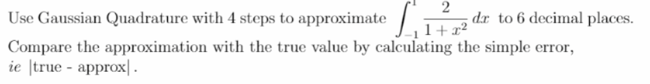 Solved Use Gaussian Quadrature with 4 steps to approximate | Chegg.com