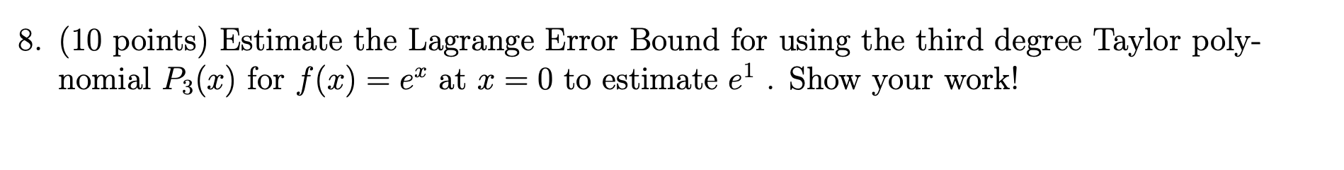 Solved (10 ﻿points) ﻿Estimate the Lagrange Error Bound for | Chegg.com