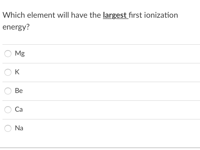 Solved Which element will have the largest first ionization | Chegg.com