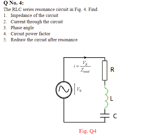 Solved Q No. 4: The RLC series resonance circuit in Fig. 4. | Chegg.com